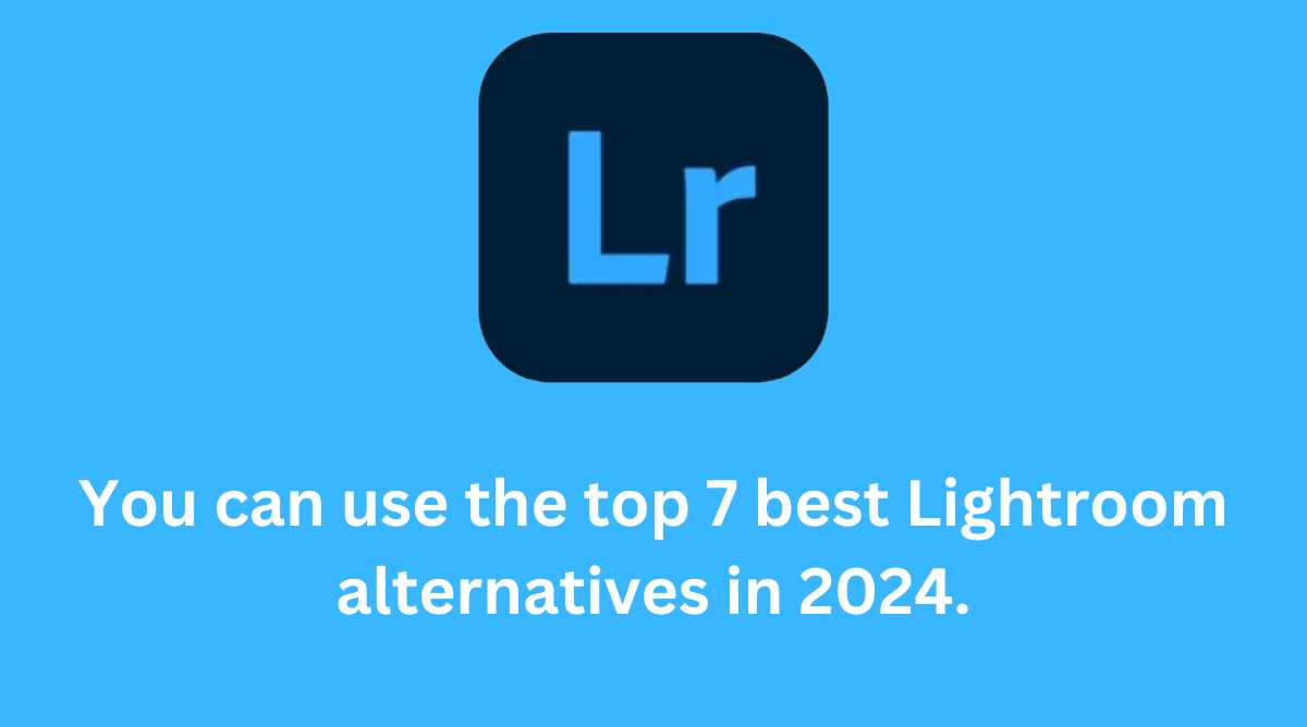 You can use the top 7 best Lightroom alternatives in 2024.